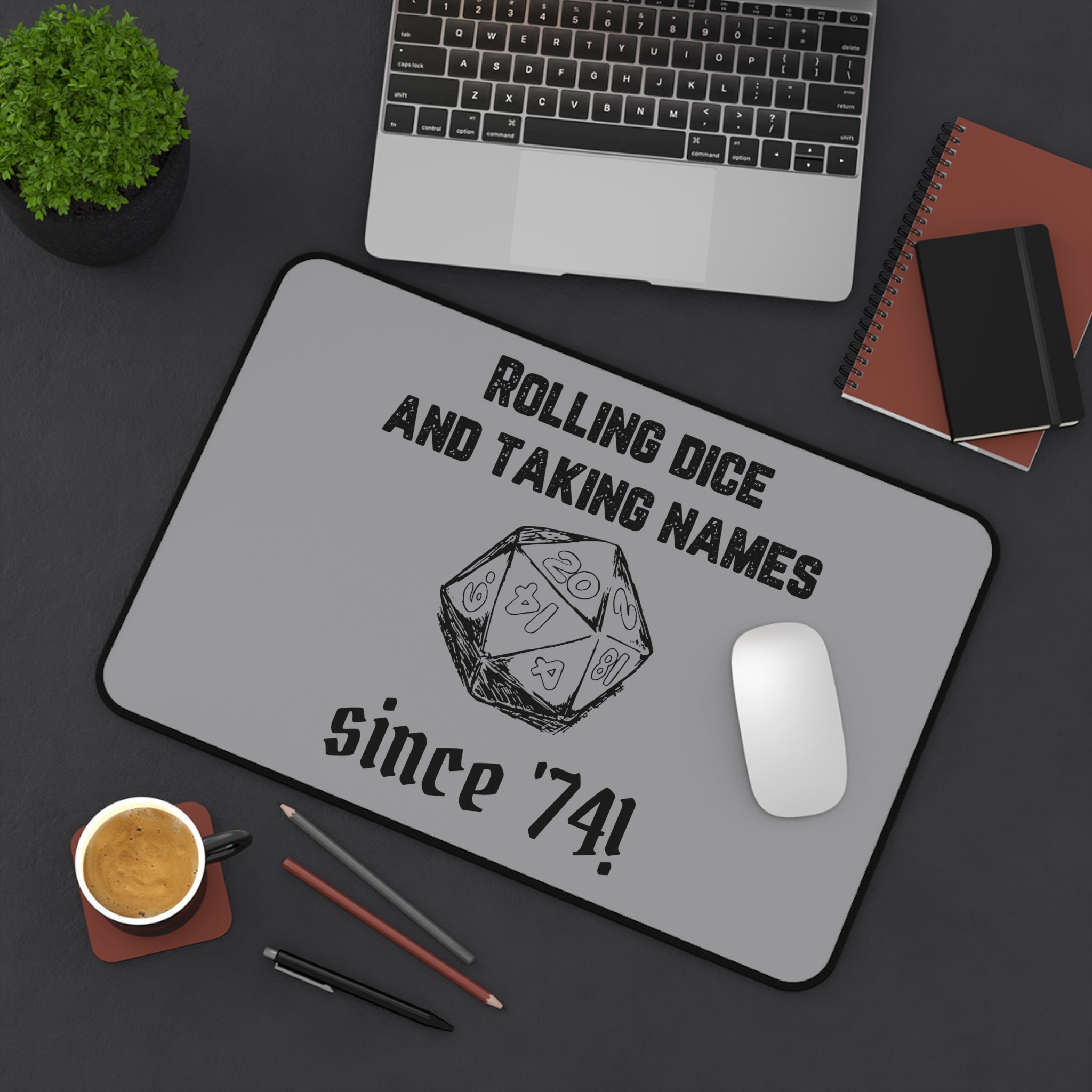 Rolling Dice and Taking Names - Desk Mat – Die In Place